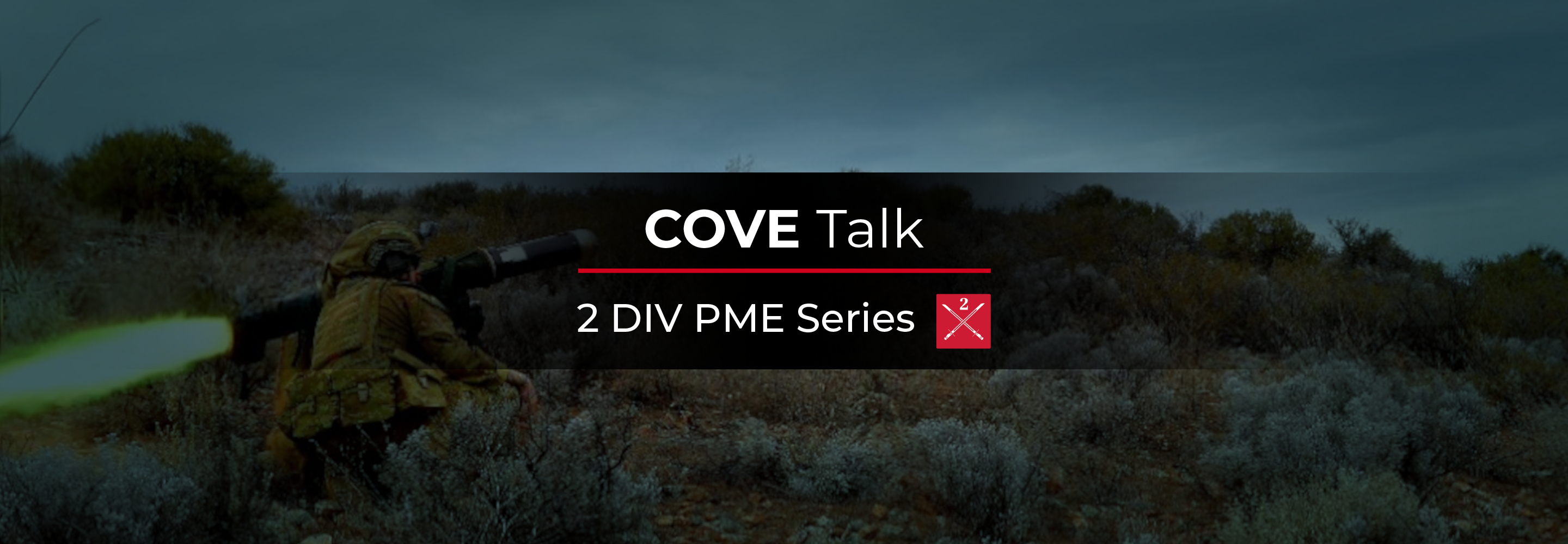CoveTalk | Reflections as Commander 2nd (Australian) Division / Commander Joint Task Force 629 ...